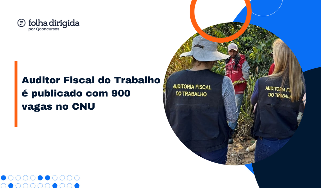 Concurso AFT: 900 vagas para Auditor Fiscal do Trabalho no CNU | Folha ...
