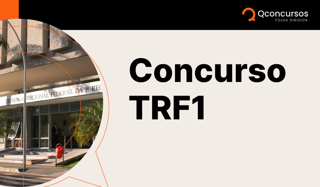 Concurso TRF1: edital publicado para a área de apoio; saiba tudo ...