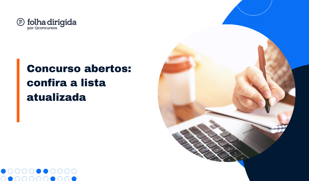 Concursos abertos: confira a lista atualizada | Folha Dirigida